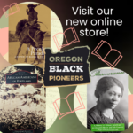 The Store is Open! - Oregon Black Pioneers